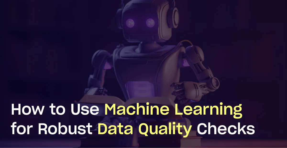 How to Use Machine Learning for Robust Data Quality Checks | Metaplane
